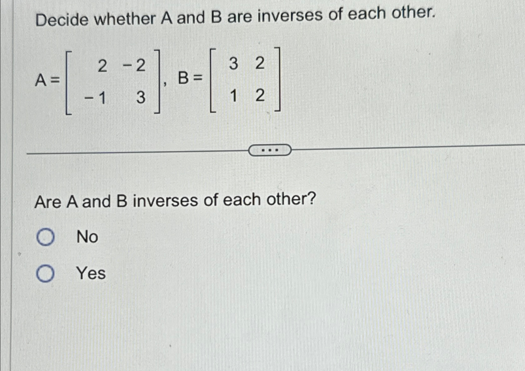 Solved Decide whether A and B ﻿are inverses of each | Chegg.com