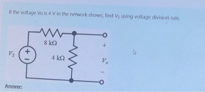 Solved If the voltage Vo is 4 V in the network shown, find | Chegg.com