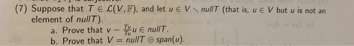 Solved nullT (that is, ue V but u is not an (7) Suppose that | Chegg.com