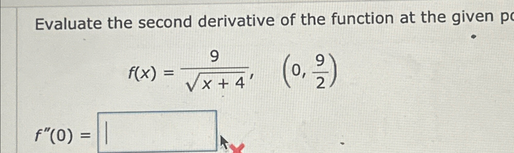 Solved Evaluate the second derivative of the function at the | Chegg.com