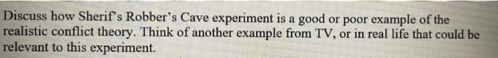 Solved Discuss how Sherif's Robber's Cave experiment is a | Chegg.com