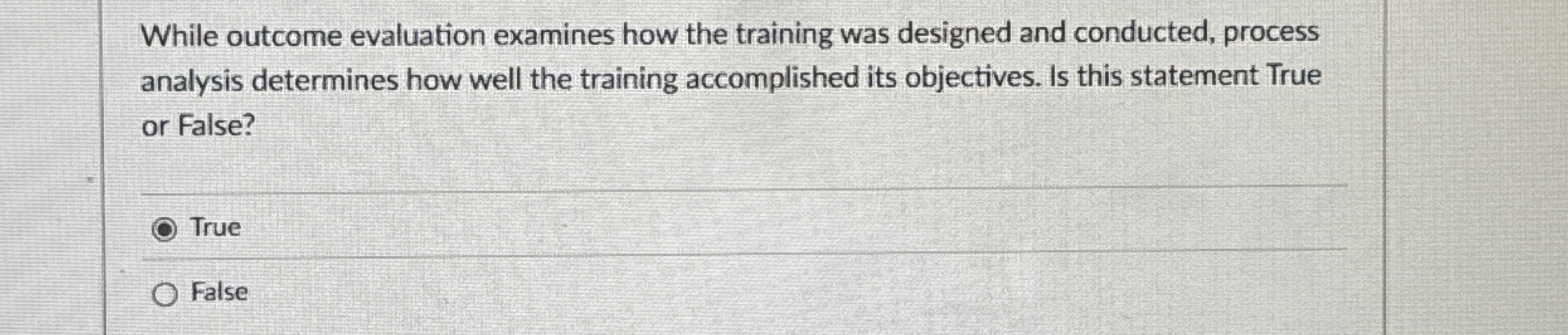 Solved While outcome evaluation examines how the training | Chegg.com