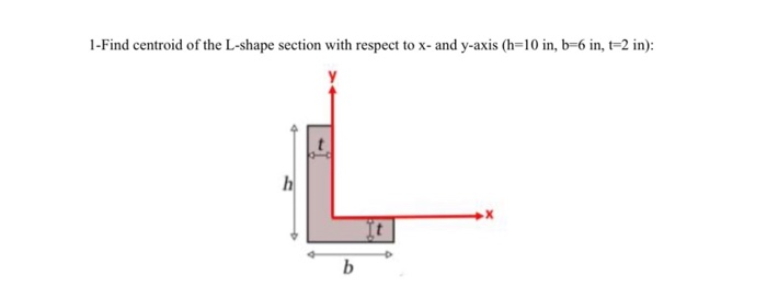 Solved 1-Find centroid of the L-shape section with respect | Chegg.com