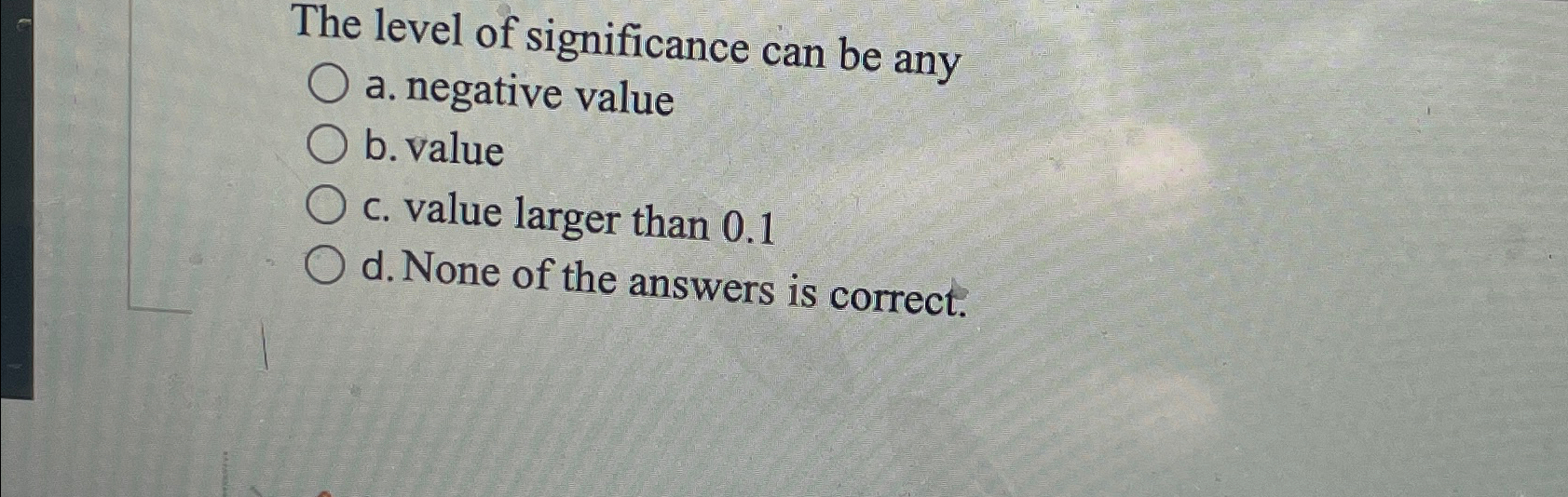 Solved The level of significance can be anya. ﻿negative | Chegg.com