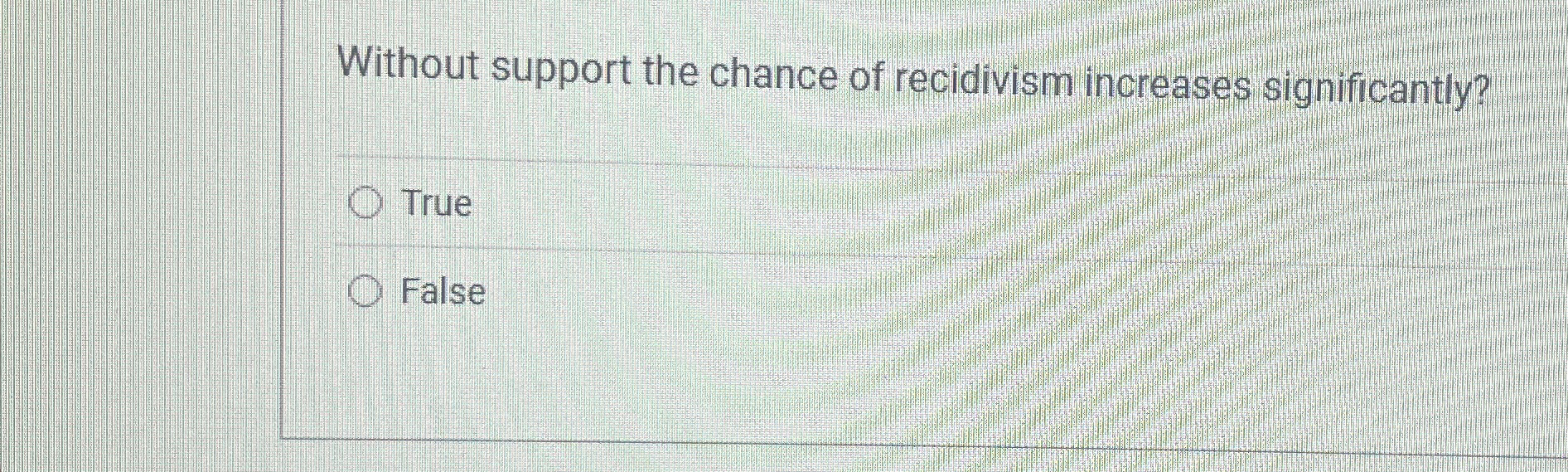 Solved Without support the chance of recidivism increases | Chegg.com