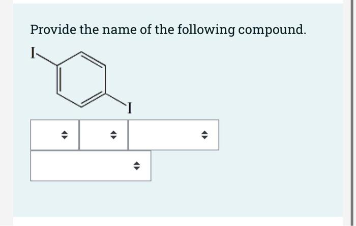 Solved Provide the name of the following compound. | Chegg.com