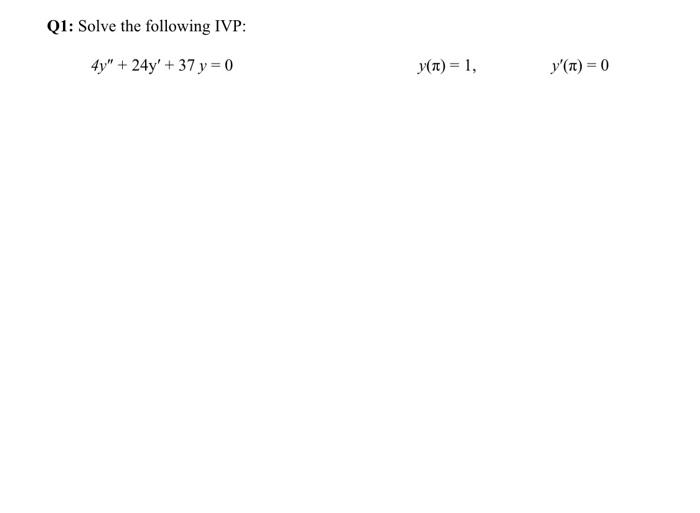 Solved Q1: Solve the following IVP: 4y Solved Q1: Solve the following IVP: 4y