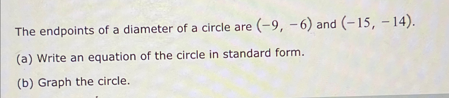 Solved The endpoints of a diameter of a circle are (-9,-6) | Chegg.com