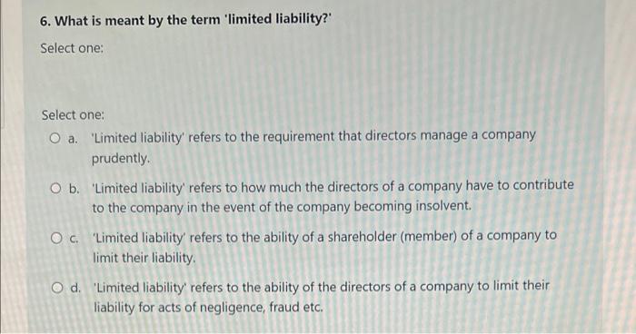 Solved 6. What is meant by the term 'limited liability?' | Chegg.com