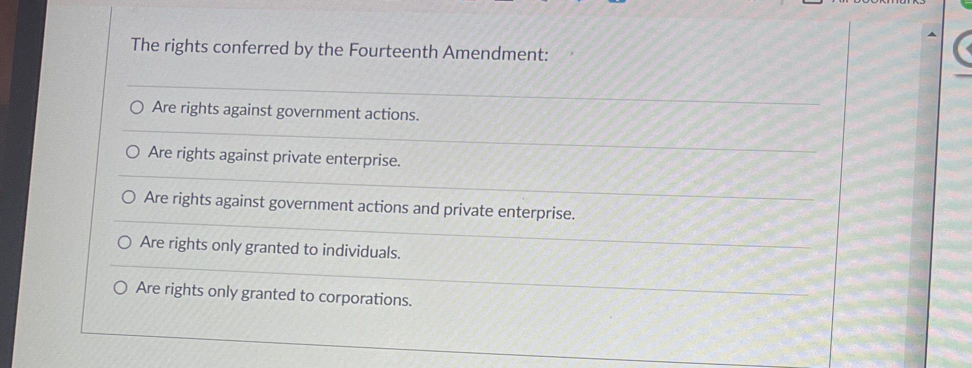 Solved The rights conferred by the Fourteenth Amendment:Are | Chegg.com