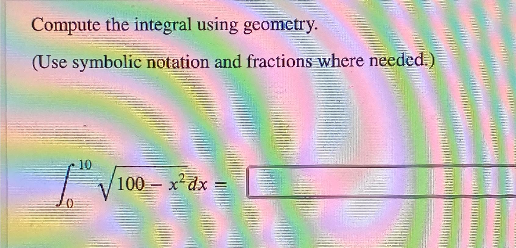 Solved Compute the integral using geometry.(Use symbolic | Chegg.com