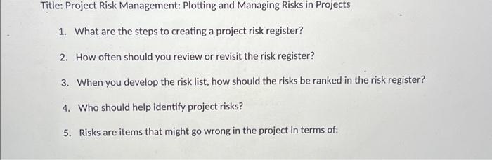 Solved Title: Project Risk Management: Plotting and Managing | Chegg.com