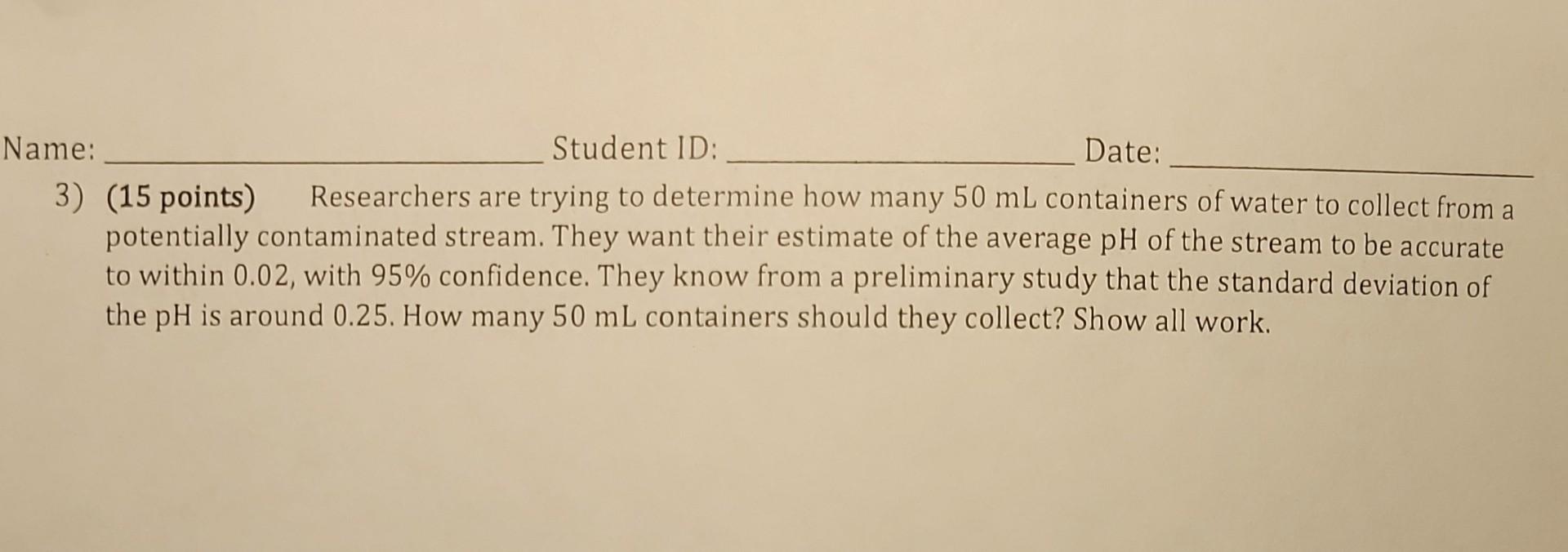 Solved Student ID: Date: 3) (15 points) Researchers are | Chegg.com