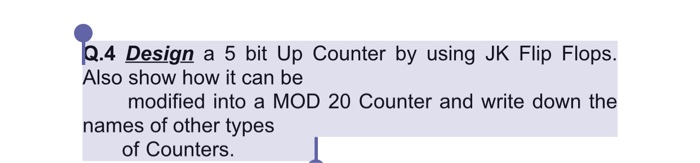Solved Q.4 Design a 5 bit Up Counter by using JK Flip Flops. | Chegg.com