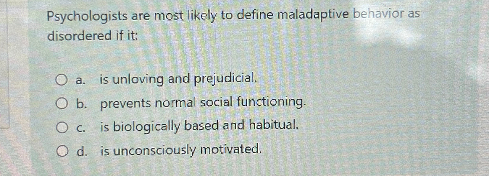 Solved Psychologists are most likely to define maladaptive | Chegg.com