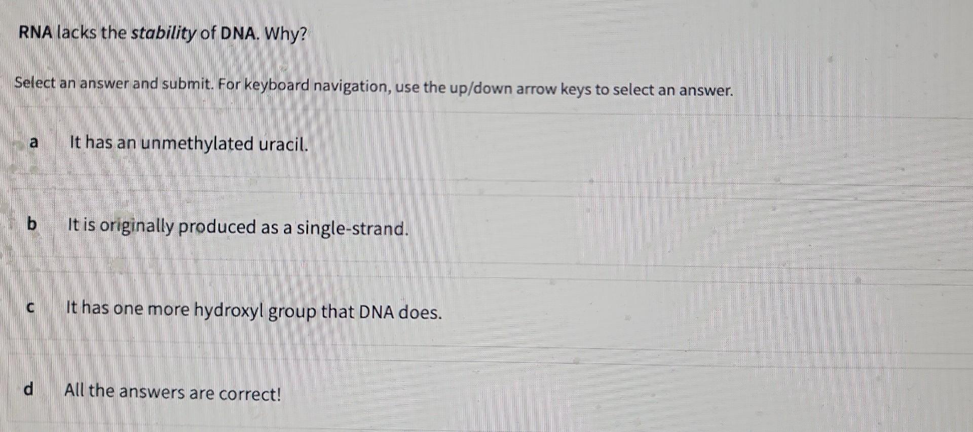 Solved RNA lacks the stability of DNA. Why? Select an answer | Chegg.com
