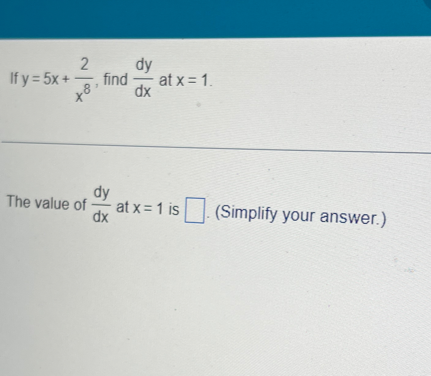 Solved If y=5x+2x8, ﻿find dydx ﻿at x=1The value of dydx ﻿at | Chegg.com