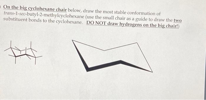 Solved On the big cyclohexane chair below, draw the most | Chegg.com