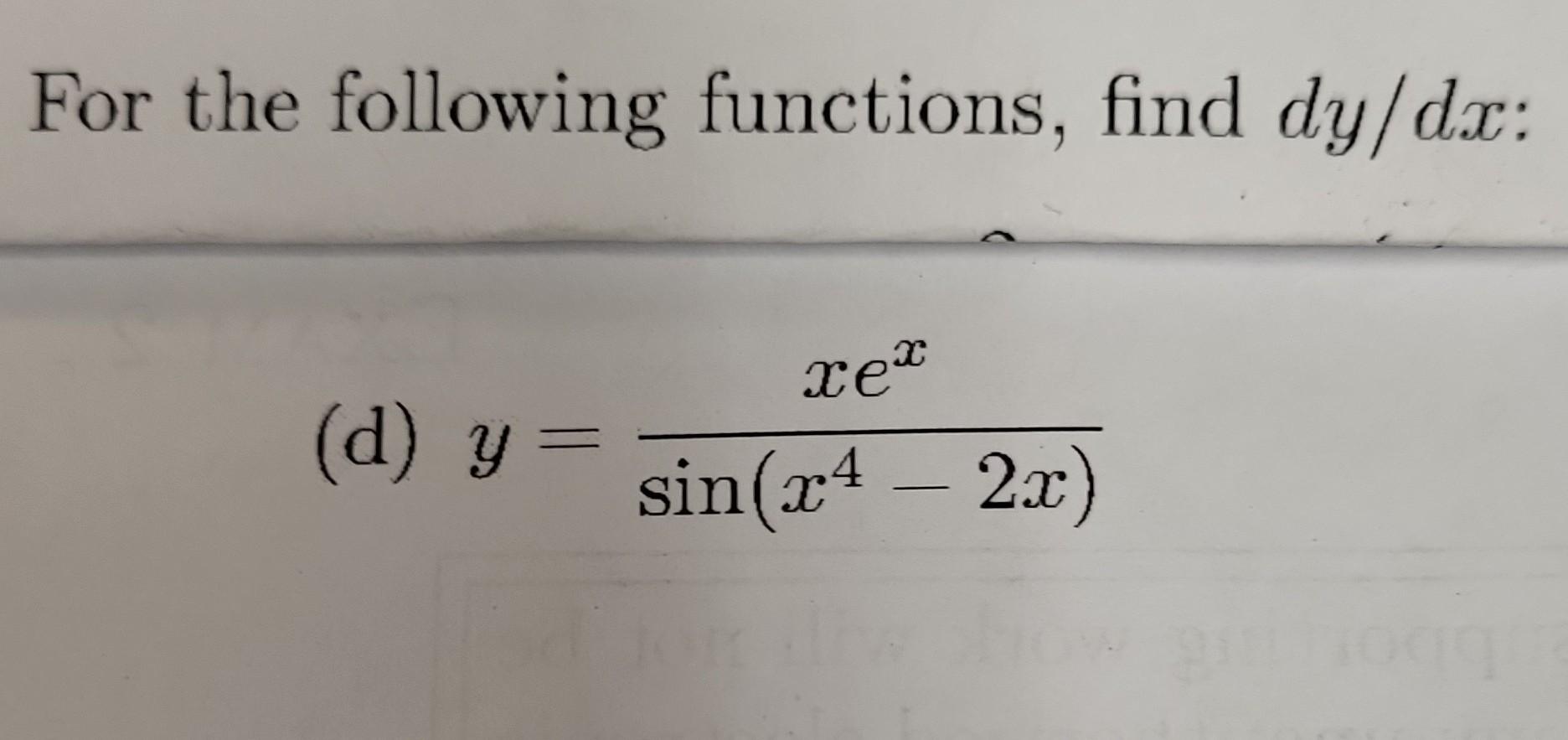 Solved For the following functions, find dy/dx : (d) | Chegg.com