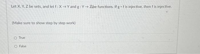 Solved Let X,Y,Z be sets, and let f:X→Y and g:Y→Z bue | Chegg.com Solved Let X,Y,Z be sets, and let f:X→Y and g:Y→Z bue | Chegg.com