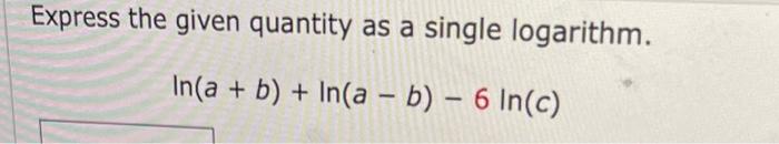 Solved Express the given quantity as a single logarithm. | Chegg.com