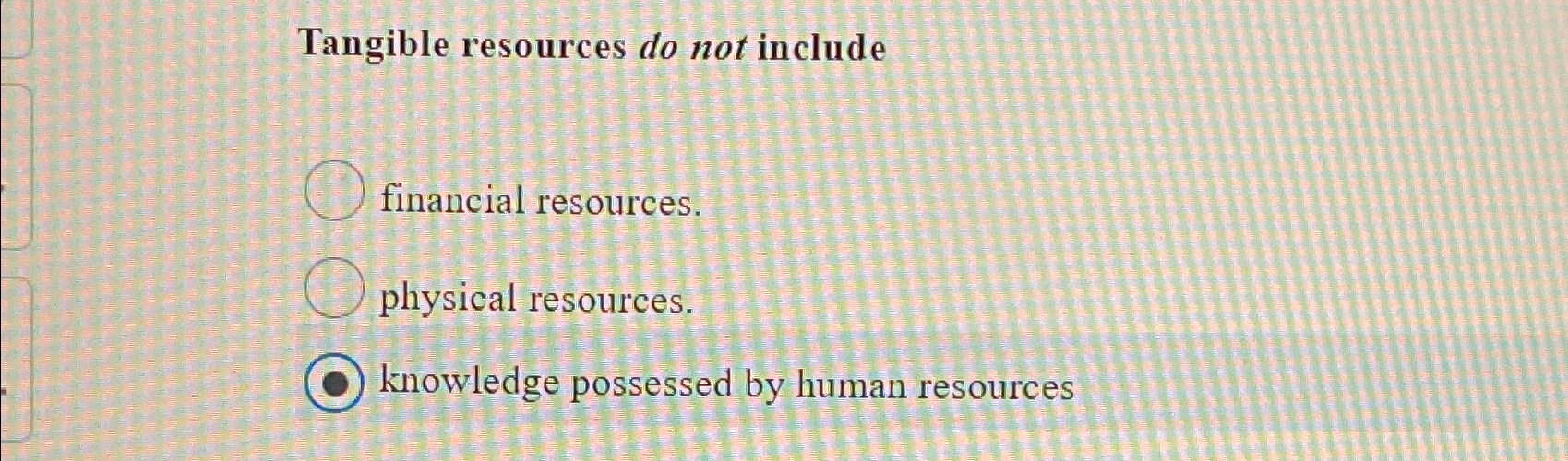 Solved Tangible resources do not includefinancial | Chegg.com