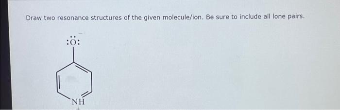 Solved Draw two resonance structures of the given | Chegg.com