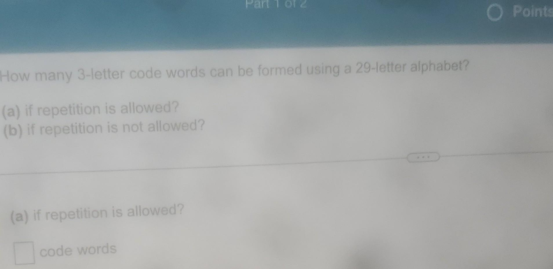 Solved How many 3-letter code words can be formed using a | Chegg.com