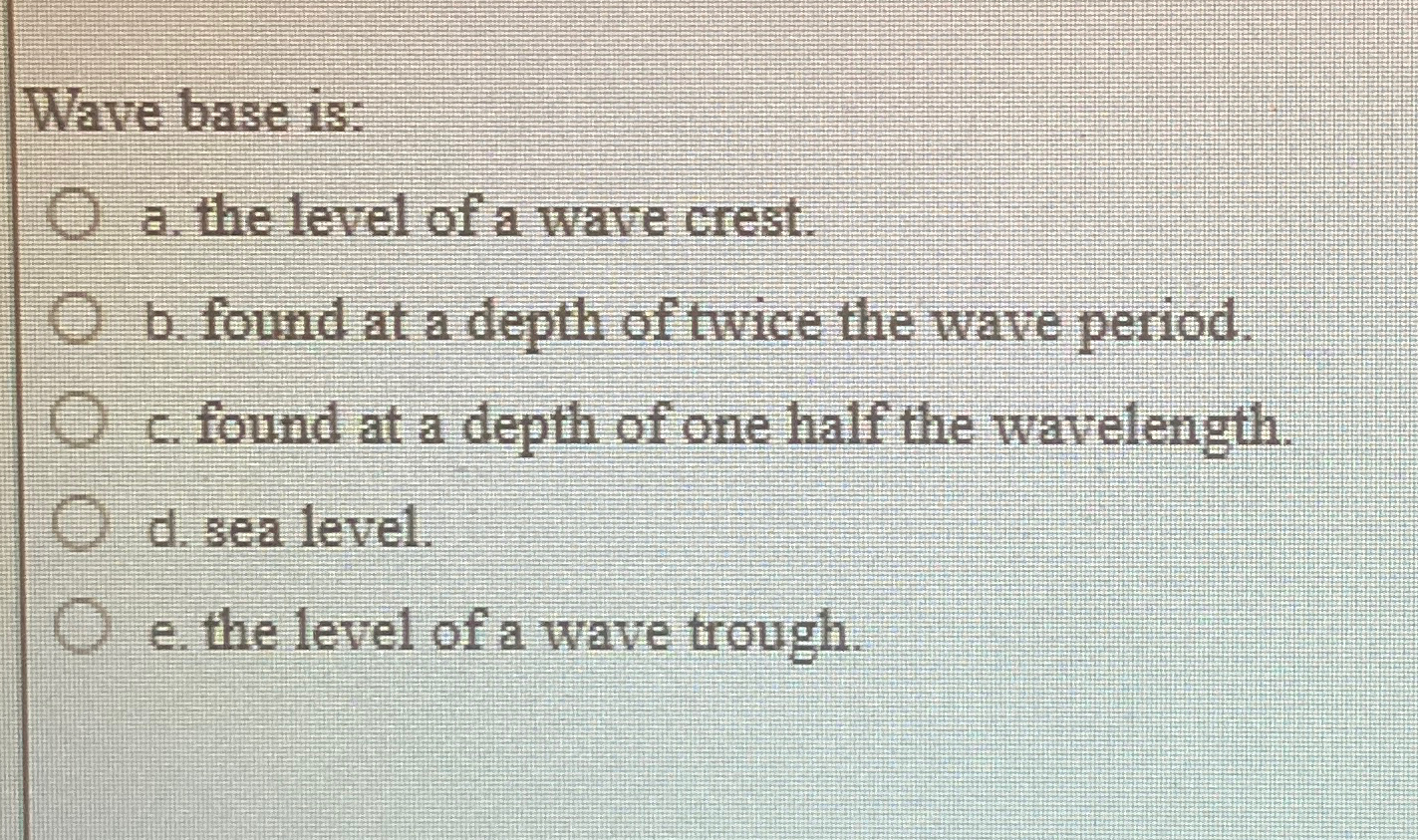 Solved Wave base is:a. ﻿the level of a wave crest.b. ﻿found | Chegg.com