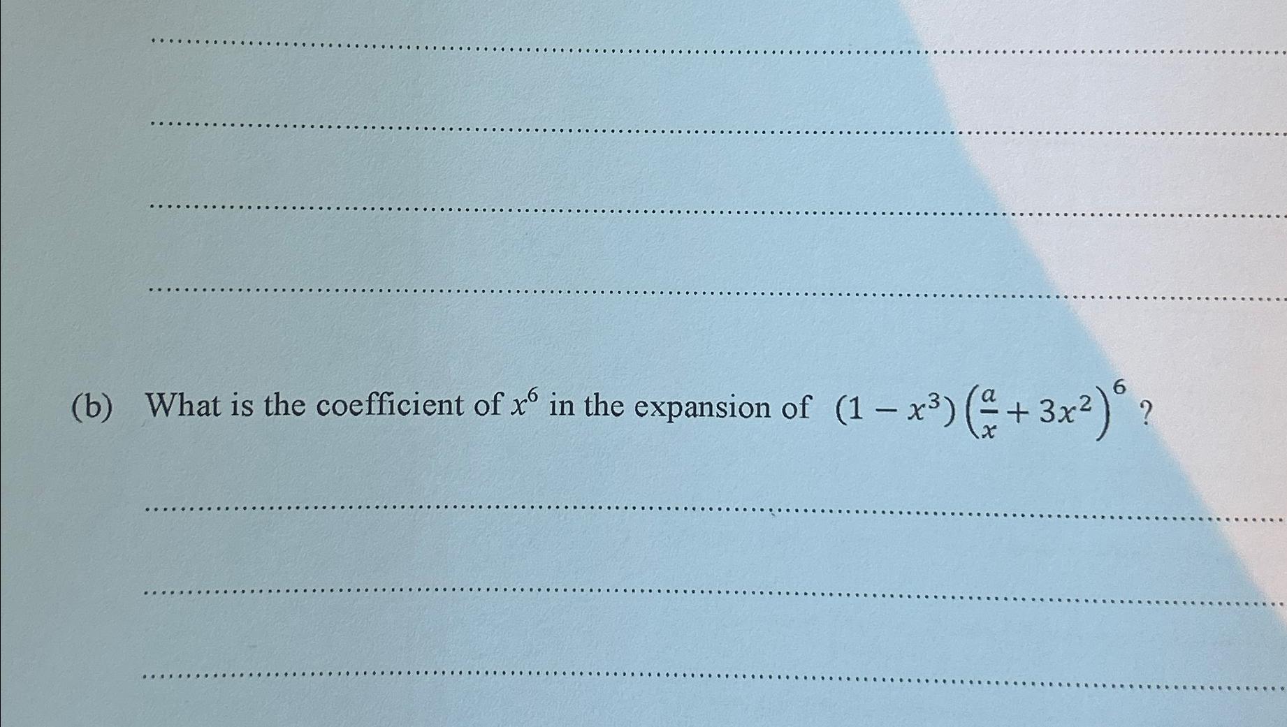 Solved (b) ﻿What is the coefficient of x6 ﻿in the expansion | Chegg.com