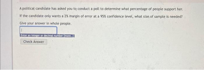 Solved A political candidate has asked you to conduct a poll | Chegg.com