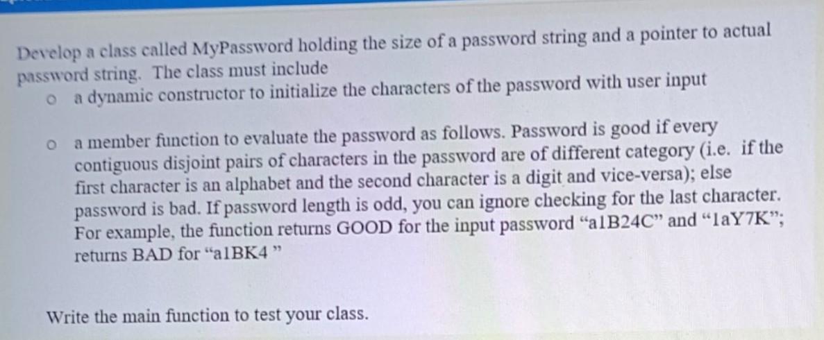 Develop a class called MyPassword holding the size of | Chegg.com