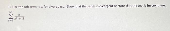 Solved 6) Use the nth term test for divergence. Show that | Chegg.com