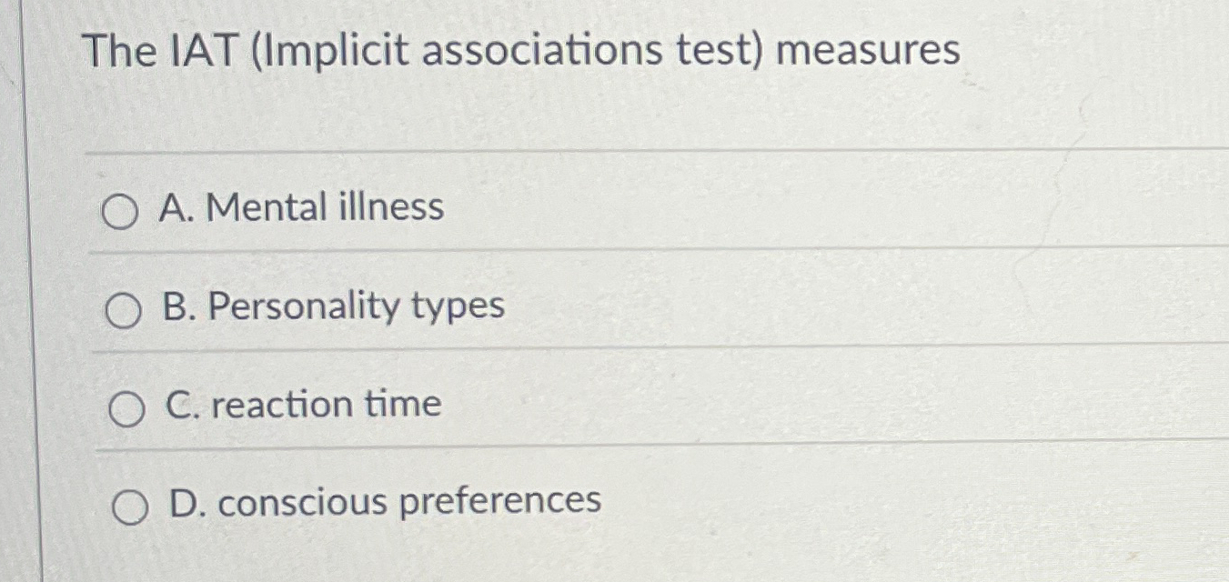 Solved The IAT (Implicit associations test) ﻿measuresA. | Chegg.com