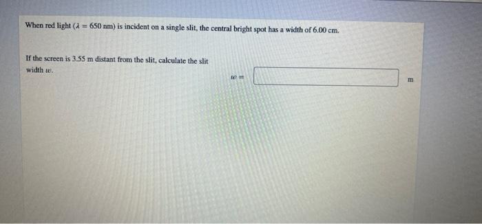 Solved When red light (A = 650 nm) is incident on a single | Chegg.com