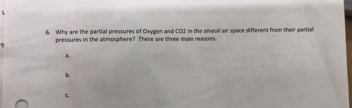 Solved 6. Why are the partial pressures of Oxygen and CO2 in | Chegg.com