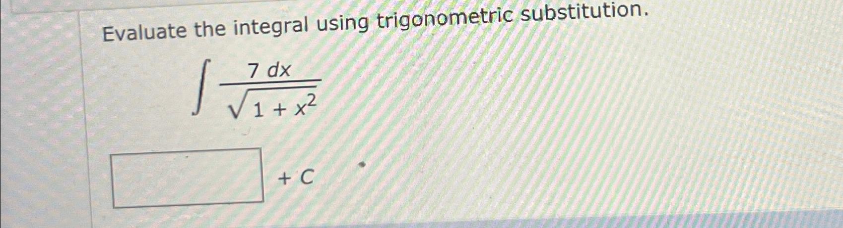 Solved Evaluate the integral using trigonometric | Chegg.com