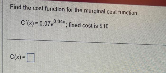 Solved Find the cost function for the marginal cost | Chegg.com