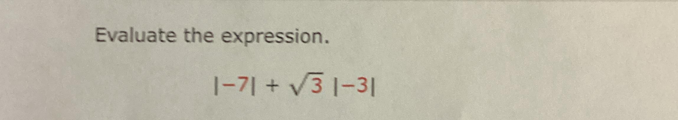 Solved Evaluate the expression.|-7|+32|-3| | Chegg.com