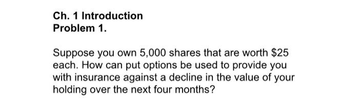 Solved Ch. 1 Introduction Problem 1. Suppose you own 5,000 | Chegg.com