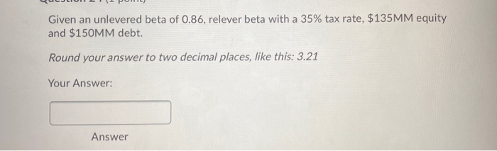 Solved Given an unlevered beta of 0.86, relever beta with a | Chegg.com