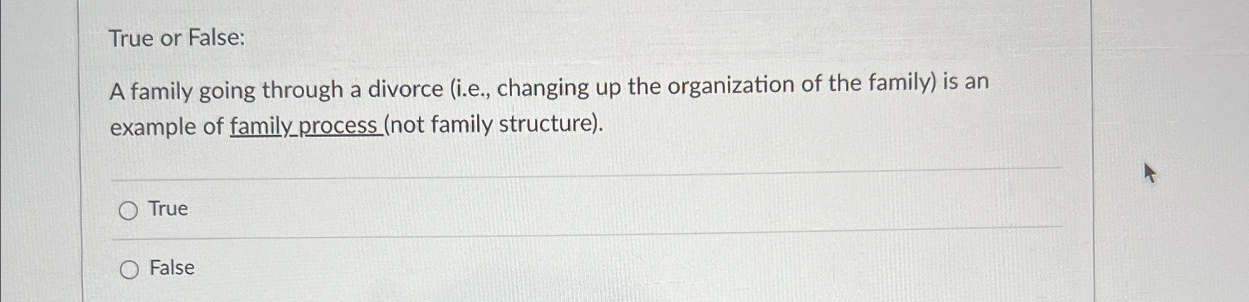Solved True or False:A family going through a divorce (i.e., | Chegg.com