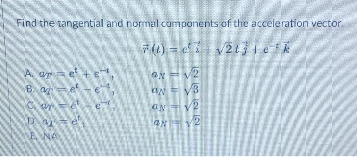 Solved Find the tangential and normal components of the | Chegg.com