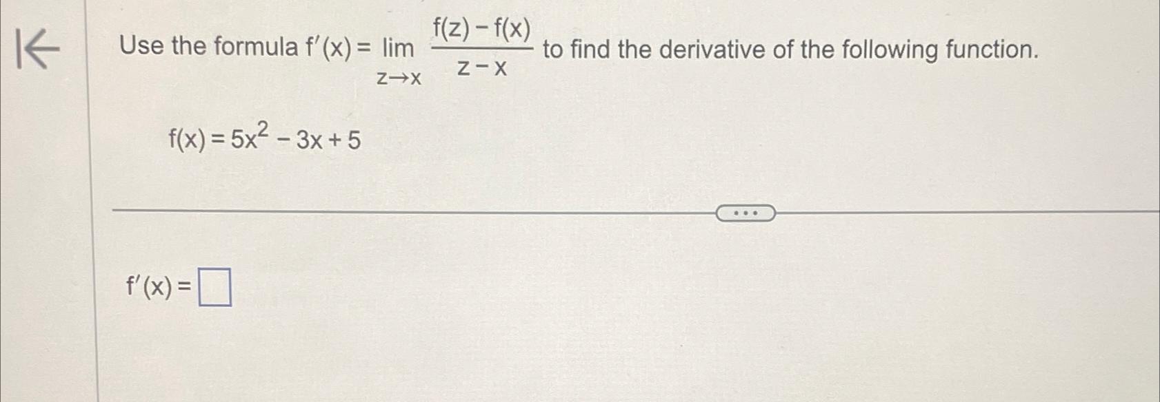 Solved Use the formula f'(x)=limz→xf(z)-f(x)z-x ﻿to find the | Chegg.com