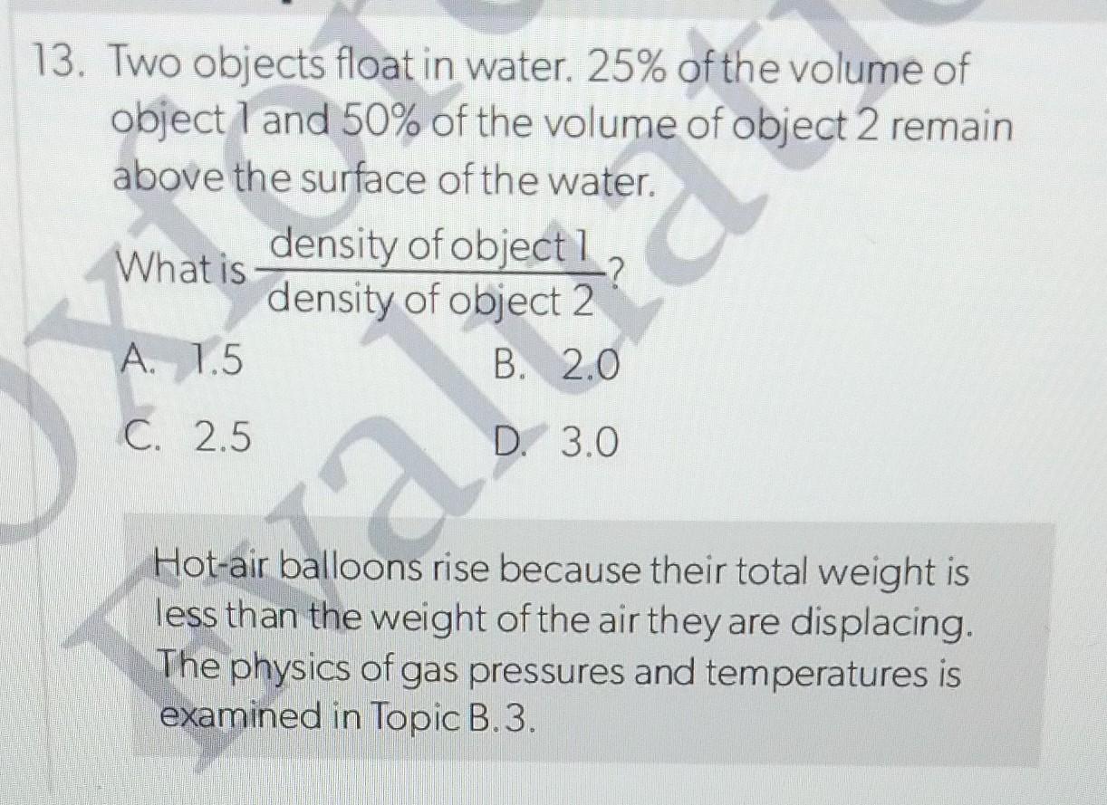Solved 13. Two objects float in water. 25% of the volume of | Chegg.com