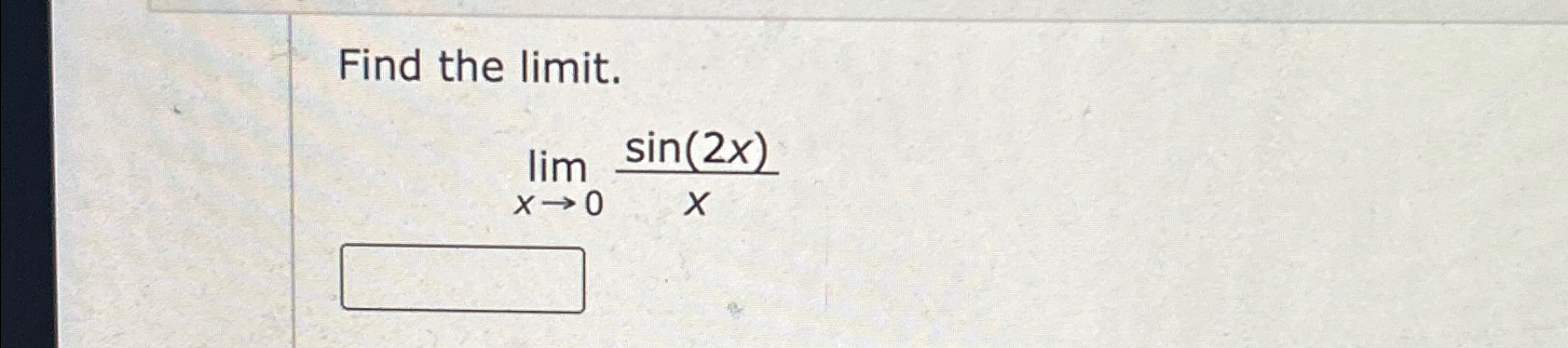 Solved Find the limit.limx→0sin(2x)x | Chegg.com
