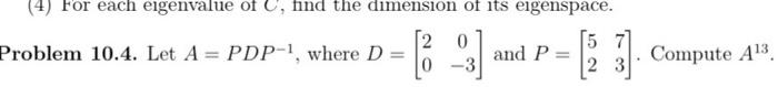 Solved Problem 10.4. Let A=PDP−1, where D=[200−3] and | Chegg.com