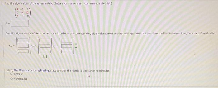 Solved Find the eigenvalues of the given matrix. (Enter your | Chegg.com