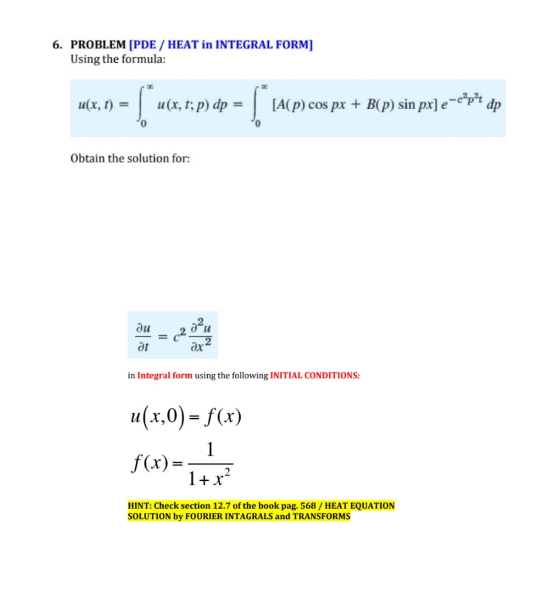 Solved 6. PROBLEM [PDE / HEAT in INTEGRAL FORM] Using the | Chegg.com