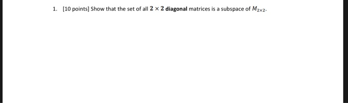 Solved show that the set of all 2x2 diagonal matrices is a | Chegg.com